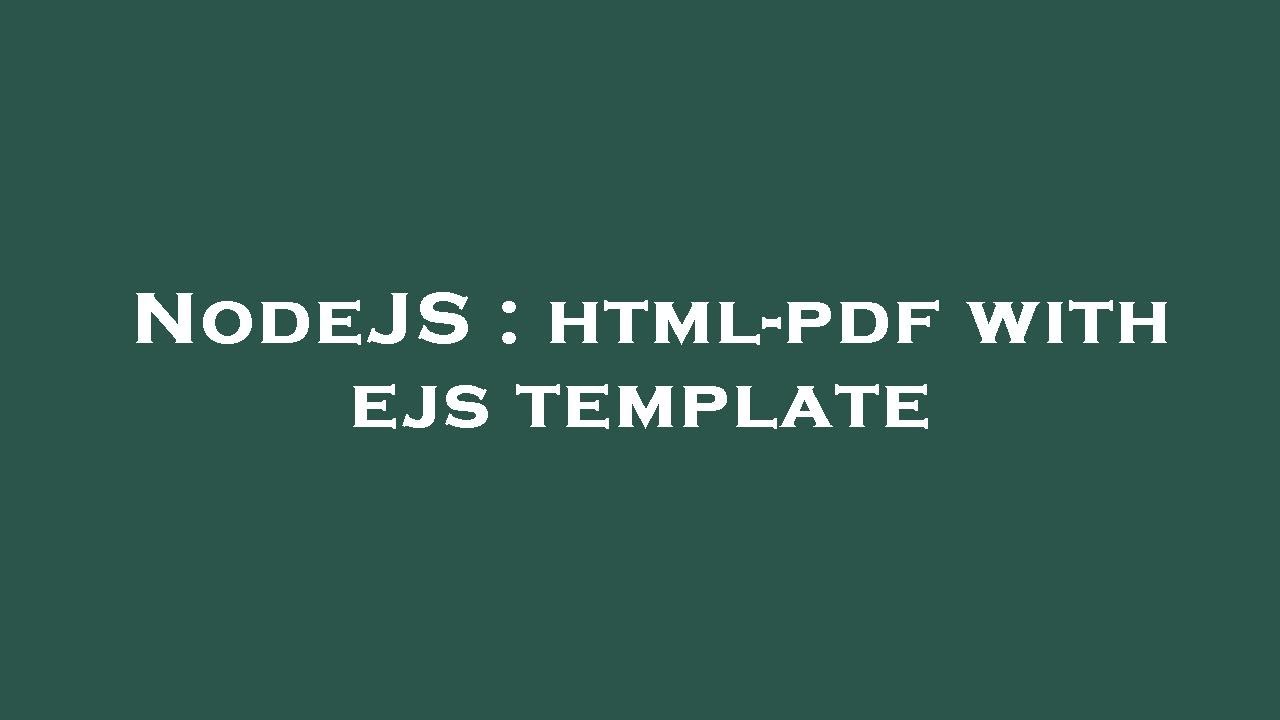 NodeJS : html-pdf with ejs template
