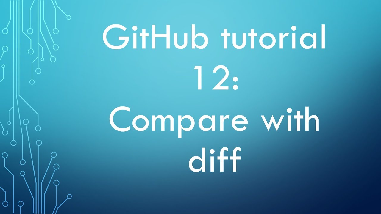 GitHub tutorial 12: Compare with diff