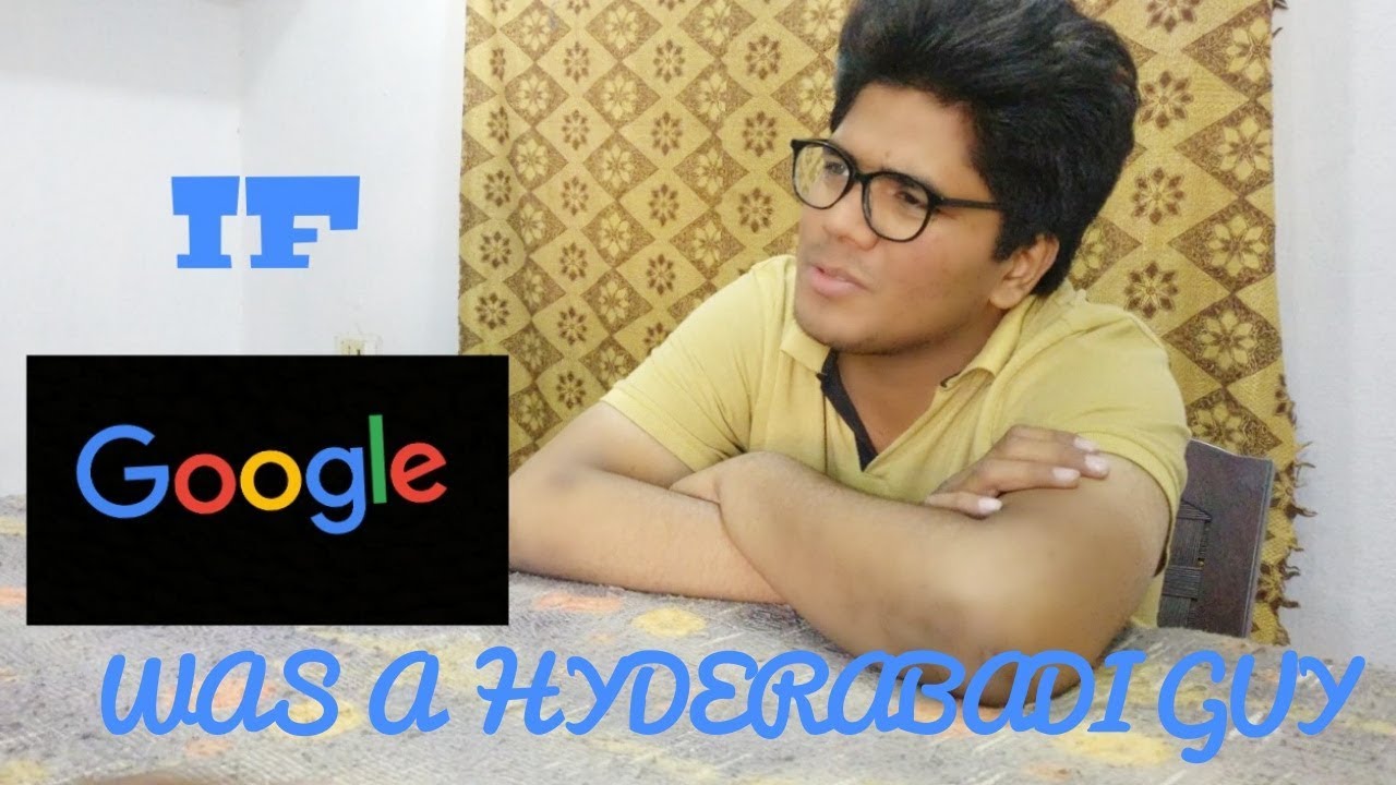 IF GOOGLE WAS A HYDERABADI GUY!  | SYED ABBAS