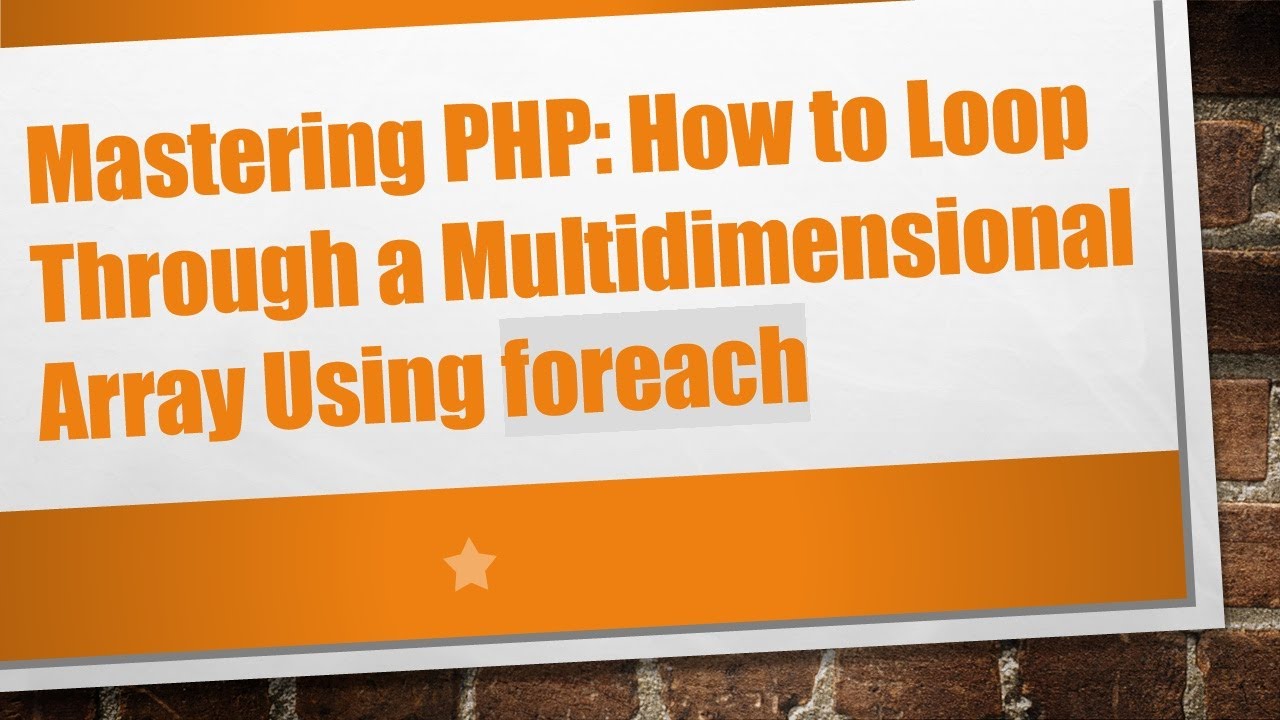 Mastering PHP: How to Loop Through a Multidimensional Array Using foreach