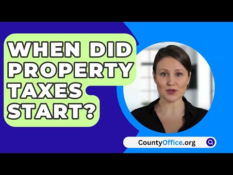 When Did Property Taxes Start? - CountyOffice.org