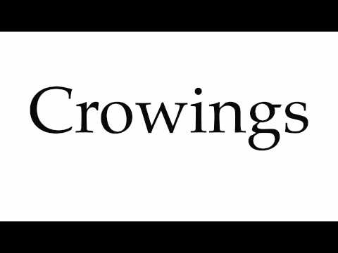 How to Pronounce Crowings