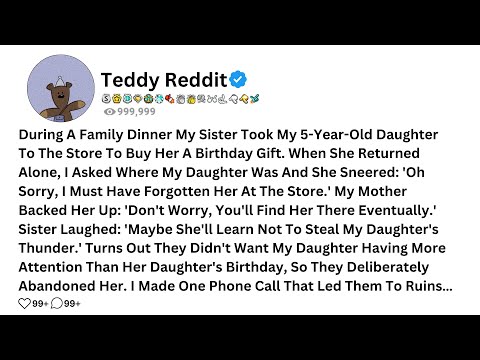 During A Family Dinner My Sister Took My 5-Year-Old Daughter To The Store To Buy Her A Birthday Gift