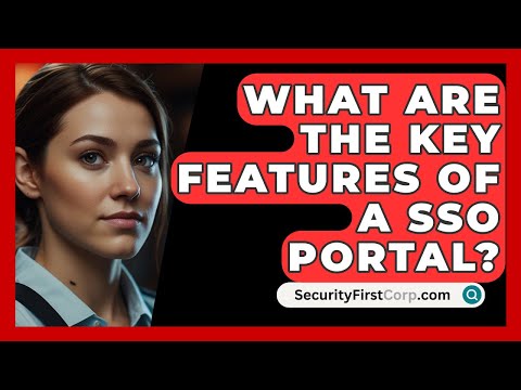 What Are The Key Features Of A SSO Portal? - SecurityFirstCorp.com