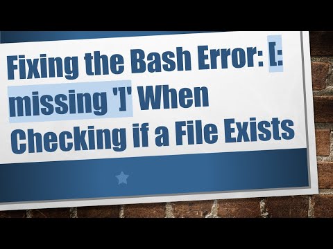 Fixing the Bash Error: [: missing ']' When Checking if a File Exists