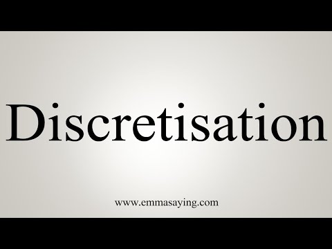 How To Say Discretisation