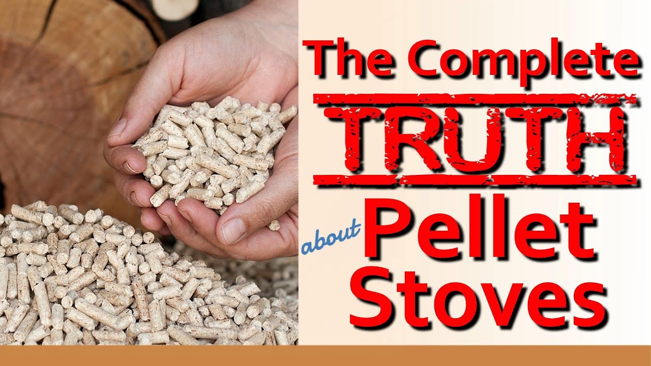 THE COMPLETE TRUTH ABOUT PELLET STOVES