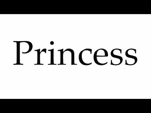 How to Pronounce Princess