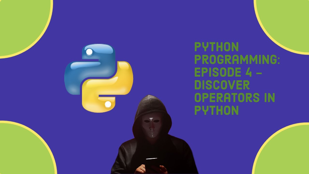 Python Programming: Episode 4 - Discover Operators in python
