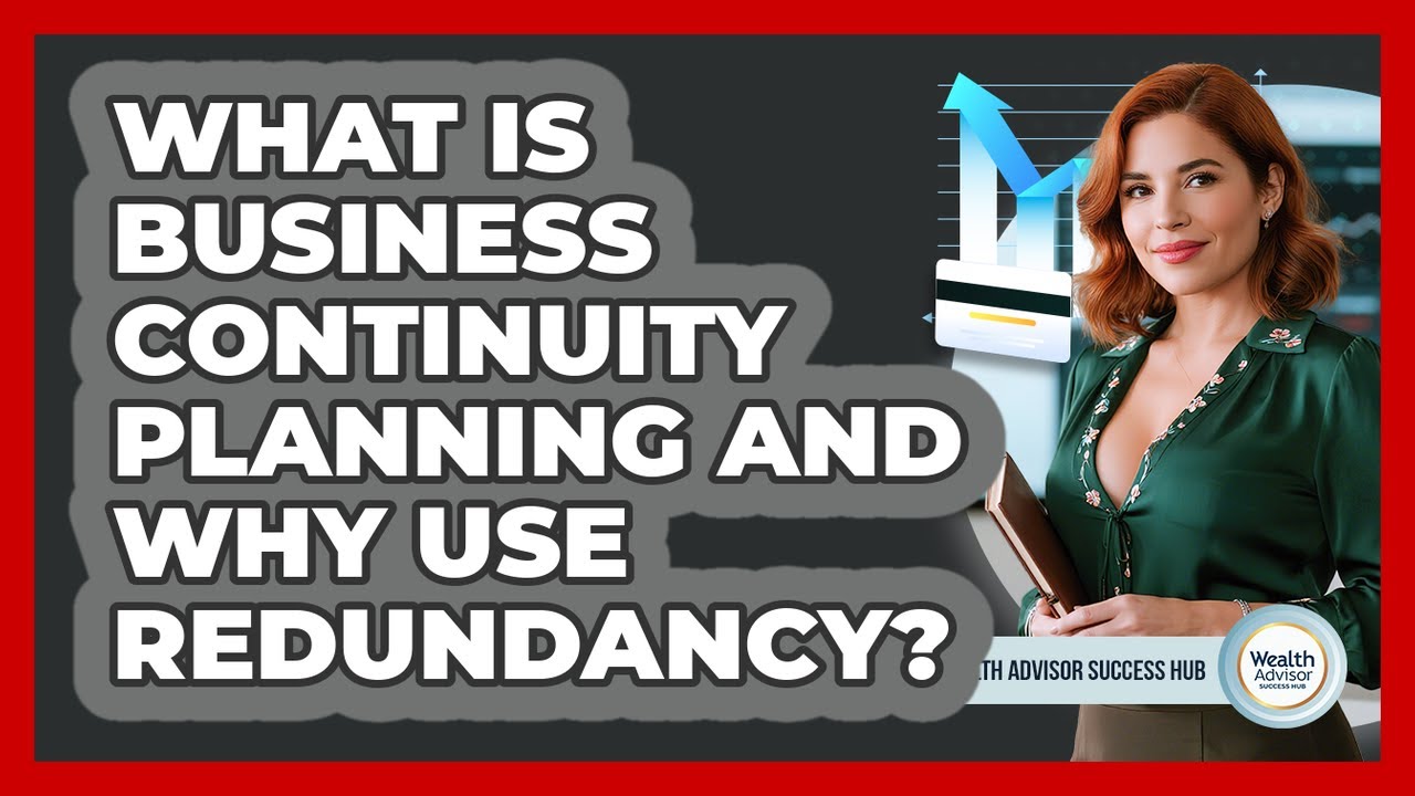 What Is Business Continuity Planning And Why Use Redundancy? - Wealth Advisor Success Hub
