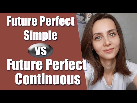Future Perfect Simple vs Future Perfect Continuous