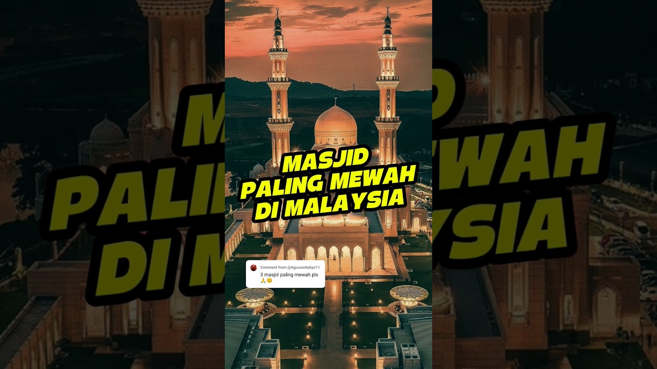 TIGA MASJID PALING MEWAH DI MALAYSIA