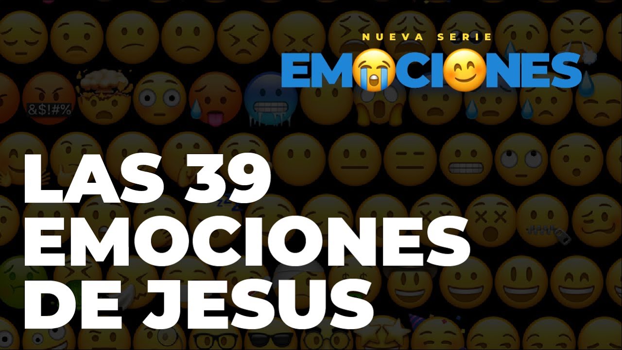 #EmotionsSeries - The 39 Emotions of Jesus