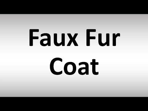 How to Pronounce Faux Fur Coat