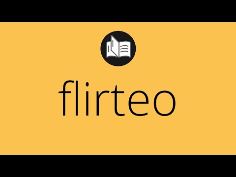 Que significa FLIRTEO • flirteo SIGNIFICADO • flirteo DEFINICIÓN • Que es FLIRTEO