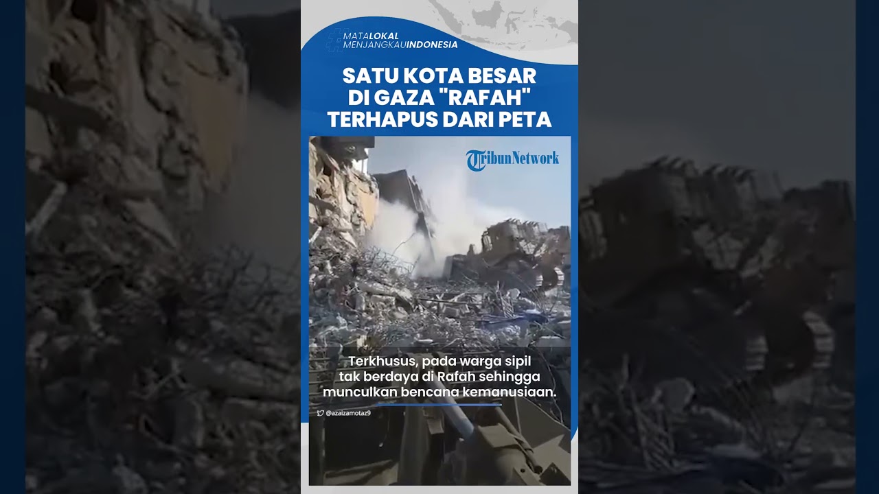 Rafah Terhapus dari Peta karena Bombardemen Israel, Garis Merah Terkenal Berubah Jadi Gundukan ...