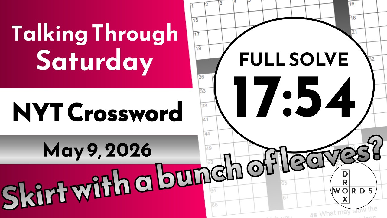 Skirt with a Bunch of Leaves? NYT Crossword Puzzle - Saturday, May 9, 2026 | FULL SOLVE