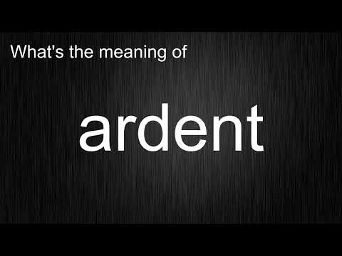 What's the meaning of "ardent", How to pronounce it?