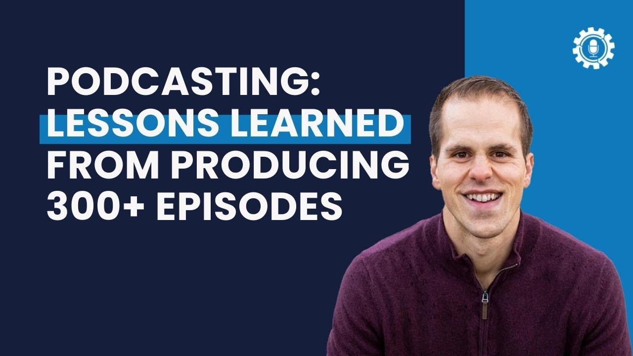Podcasting: Lessons Learned from Producing 300+ Episodes
