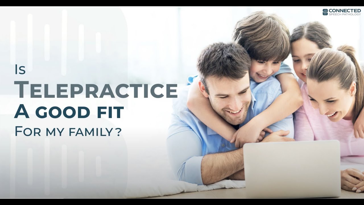 Is Online Speech Therapy A Good Fit For My Family? - Connected Speech Pathology