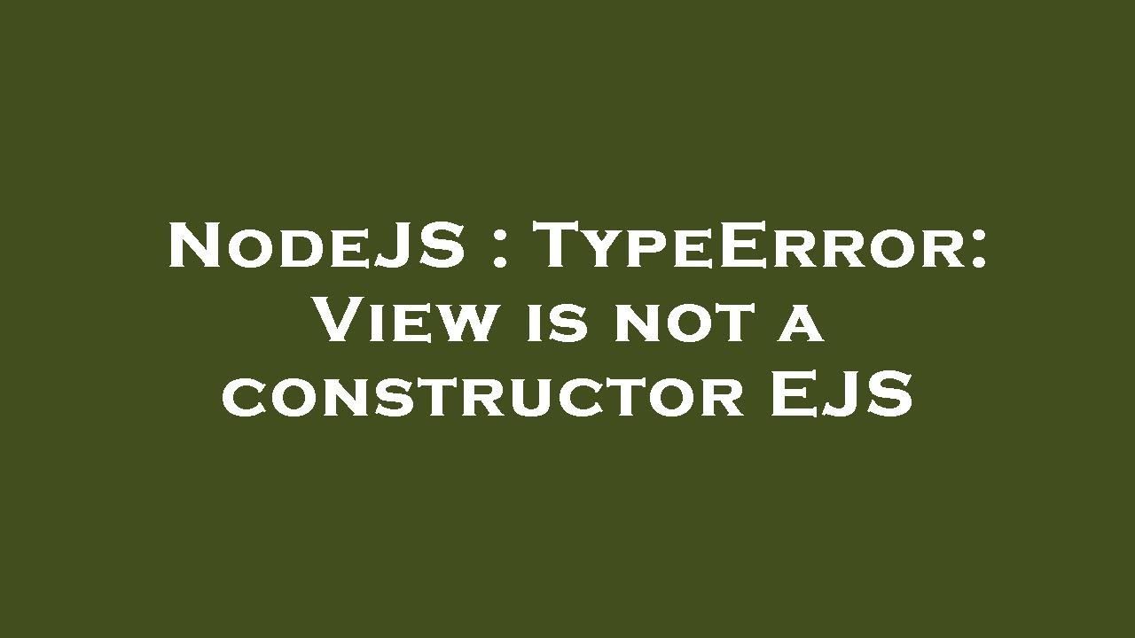 NodeJS : TypeError: View is not a constructor EJS