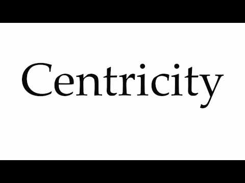 How to Pronounce Centricity