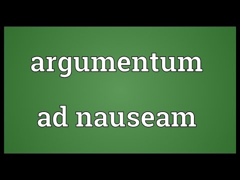 Argumentum ad nauseam Meaning