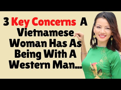 ❤️ 3 Key Concerns A Vietnamese Woman Has As Being With A Western Man...