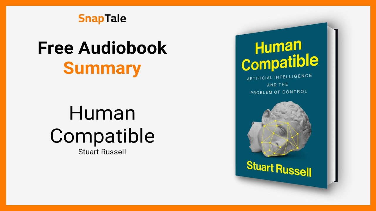 Human Compatible by Stuart Russell: 6 Minute Summary