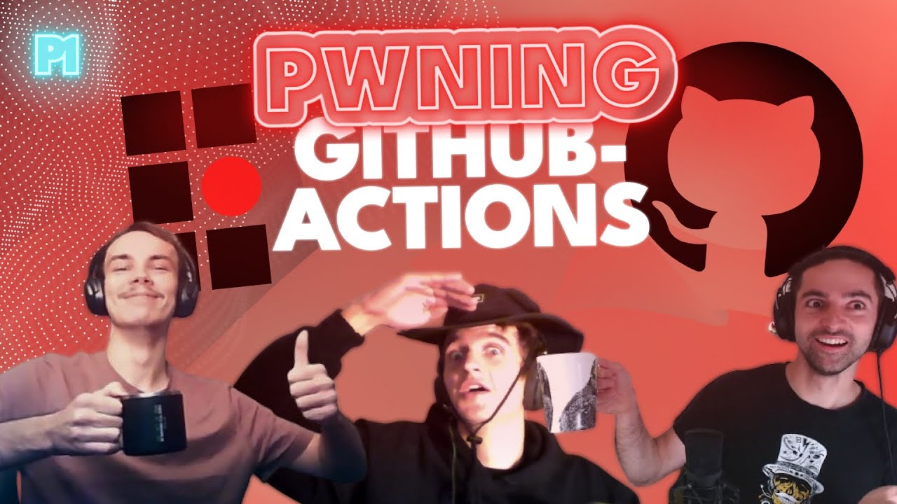 EP 142 | Pwning Github-Actions Ft. @hugow_vincent & @Vozec1