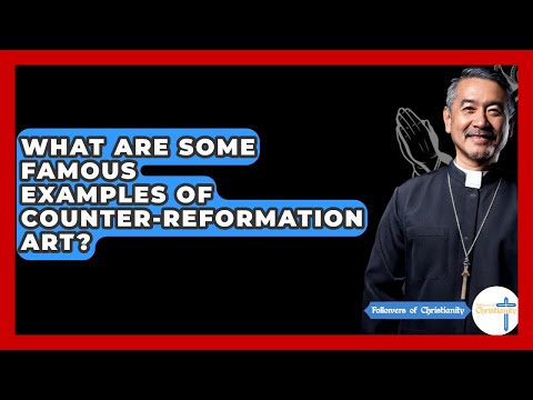 What Are Some Famous Examples Of Counter-Reformation Art? - Followers Of Christianity