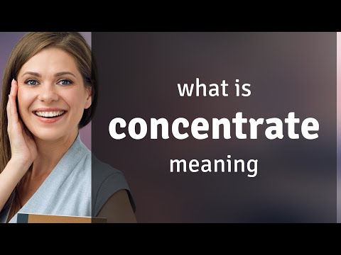 Concentrate — meaning of CONCENTRATE