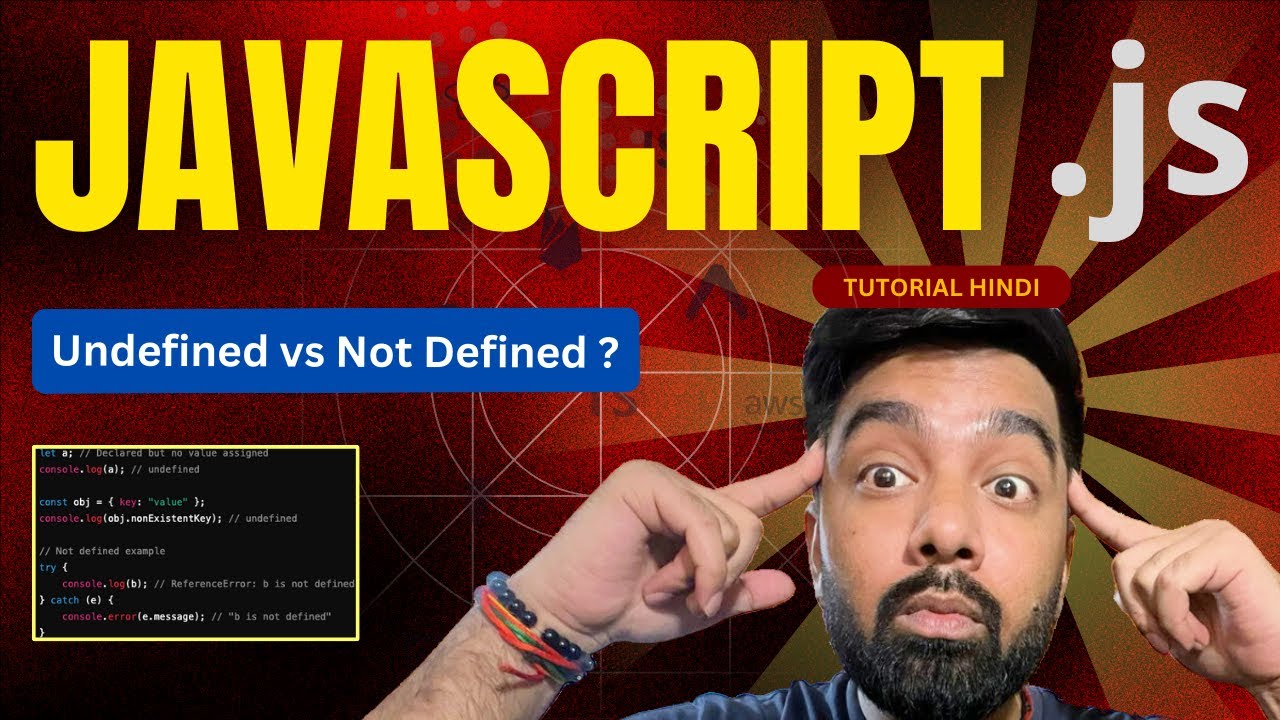 Undefined vs Not Defined in JavaScript Tutorial 07