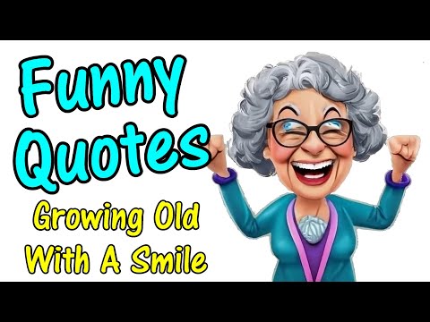 Funny Quotes Growing Old With A Smile