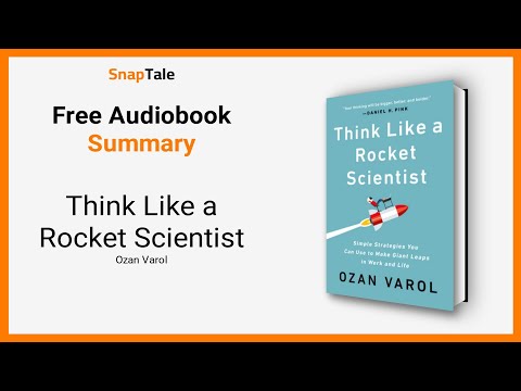 Think Like a Rocket Scientist by Ozan Varol: 9 Minute Summary