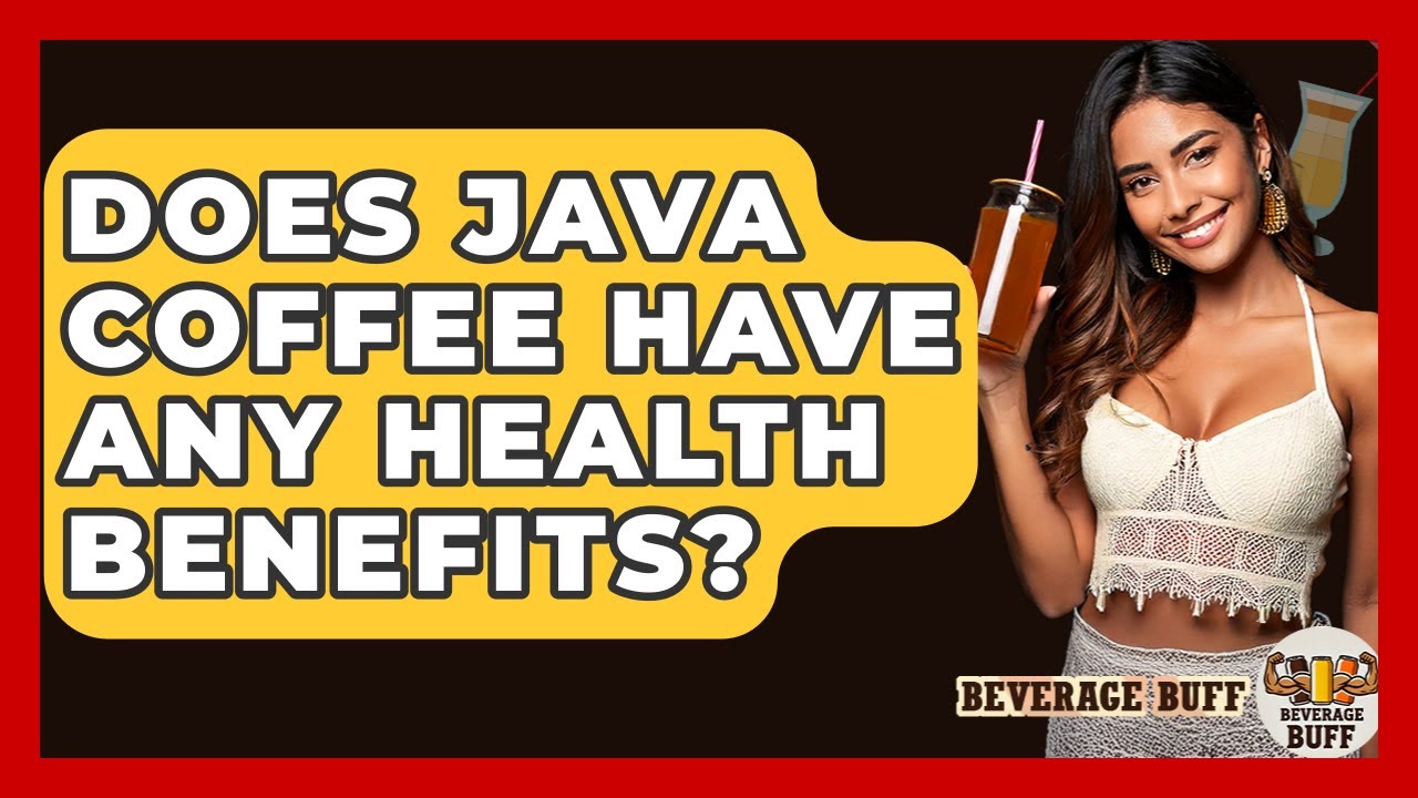 Does Java Coffee Have Any Health Benefits? - Beverage Buff