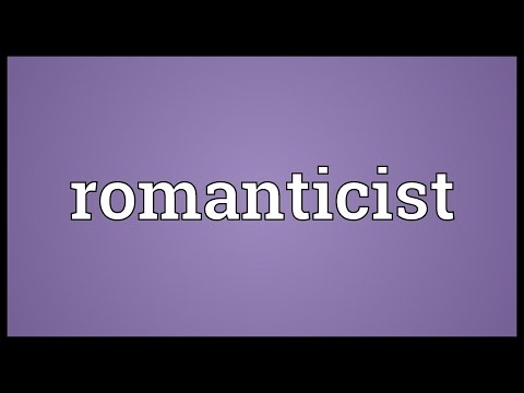 Romanticist Meaning