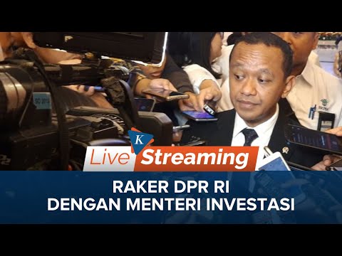 [LIVE] Raker DPR RI dengan Menteri Investasi Bahlil Lahadalia