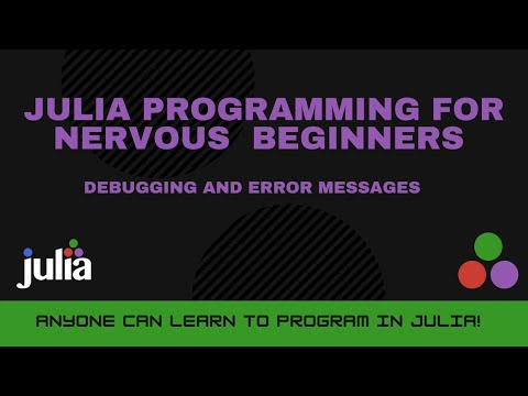 Learn Debugging and Error Messages | Julia Programming For Nervous Beginners Week 1 Lesson 3 ...