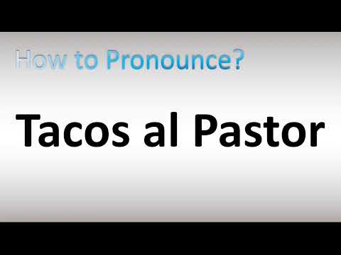 How to Pronounce Tacos al Pastor