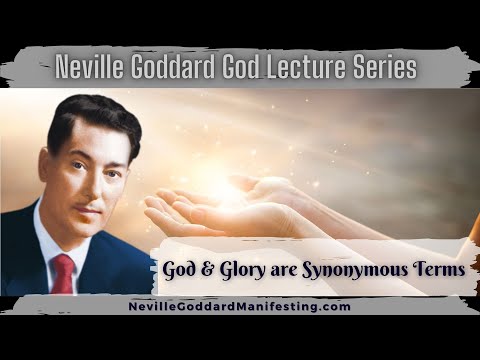 God and Glory Are Synonymous Terms Neville Goddard Lecture