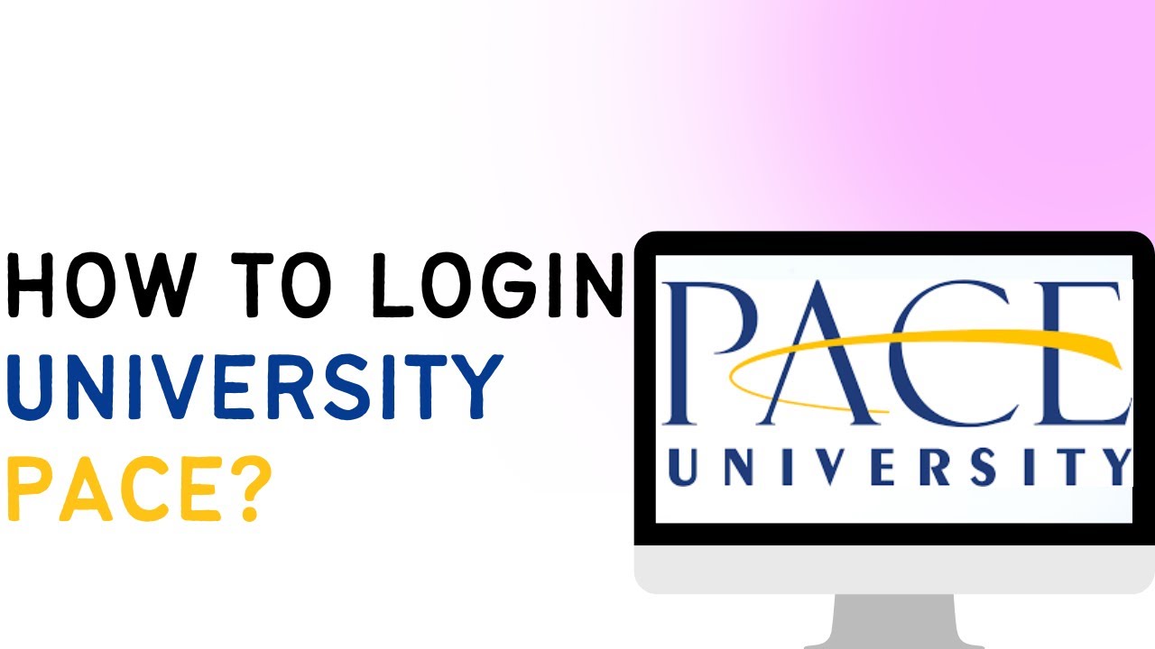 How To Login To University Pace | University Pace Login Tutorial | Accessing Pace University Portal