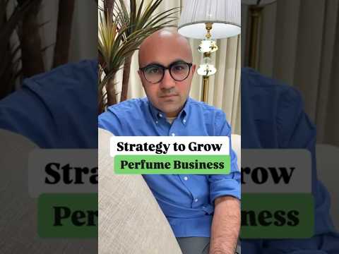 Strategy to Grow Perfume Business | Business | Sarthak Ahuja
