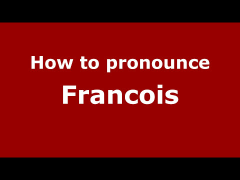 How to Pronounce Francois - PronounceNames.com