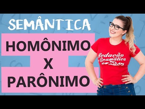 HOMÔNIMOS E PARÔNIMOS: CARACTERÍSTICAS - NUNCA MAIS CONFUNDA - Aula 4 - Profa. Pamba - Semântica
