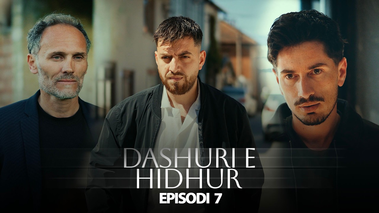 DASHURI E HIDHUR - Episodi 7