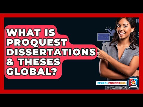 What Is ProQuest Dissertations & Theses Global? - SearchEnginesHub.com