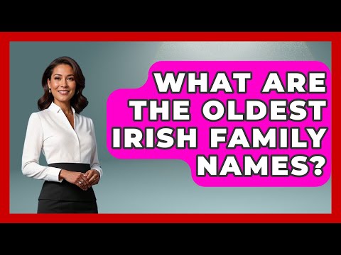 What Are The Oldest Irish Family Names? - Discovering Ireland Now