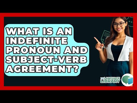 What Is An Indefinite Pronoun And Subject-verb Agreement? - The Language Library