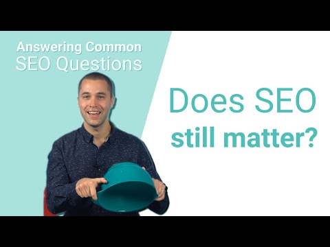 Common SEO Question: Does SEO Still Matter?